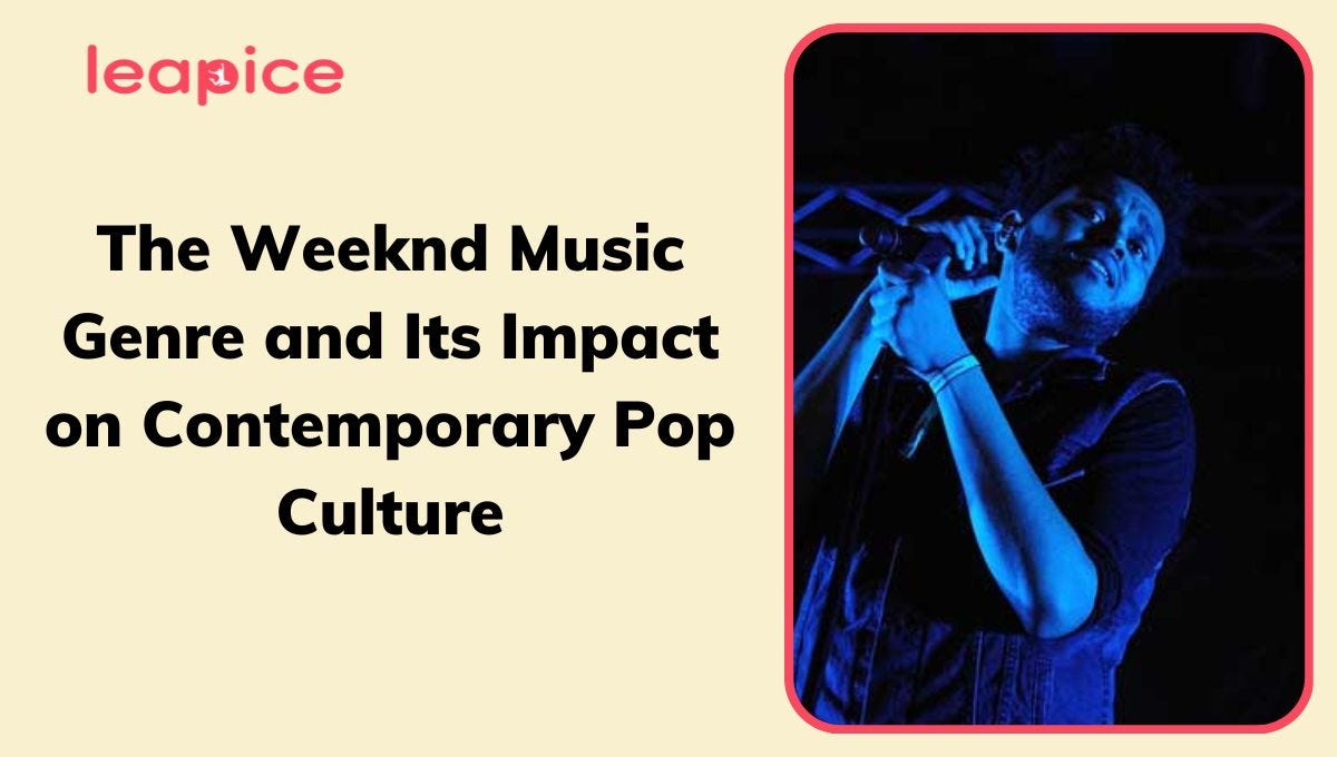 The Weeknd Music Genre and Its Impact on Contemporary Pop Culture | by ...
