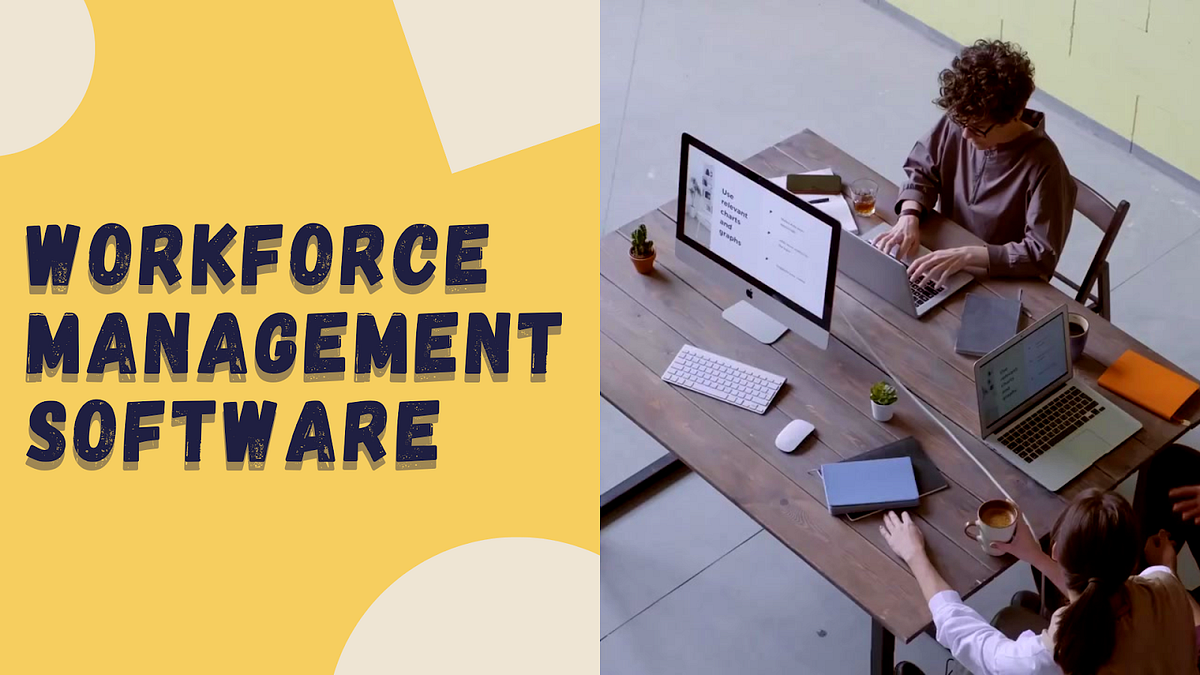 Revolutionizing Efficiency: The Role of Workforce Management Software in Modern Businesses | by ...