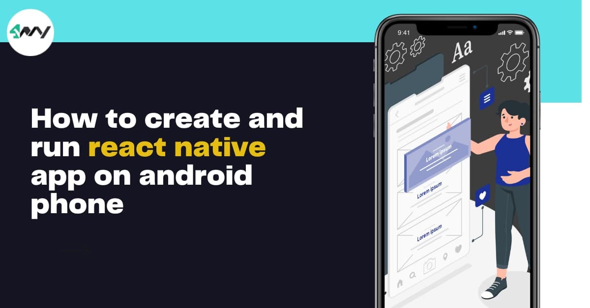 How To Create And Run React Native App On Android Phone By 4 Way Technologies Medium 6716