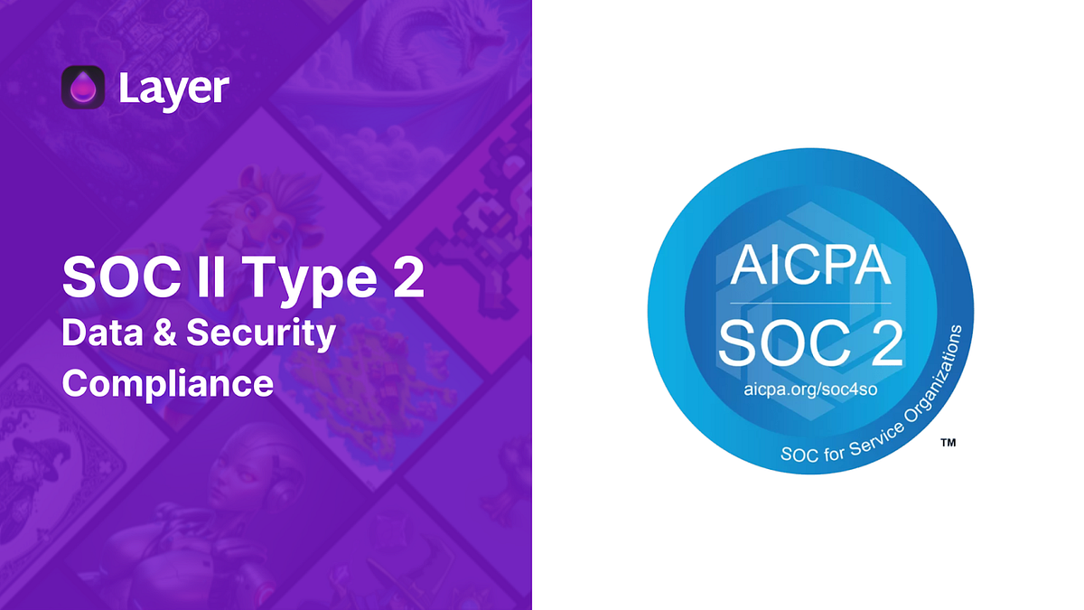 Layer becomes the first SOC 2 compliant gaming gen AI provider | by ...