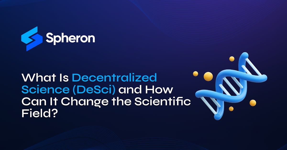 What Is Decentralized Science (DeSci) and How Can It Change the ...