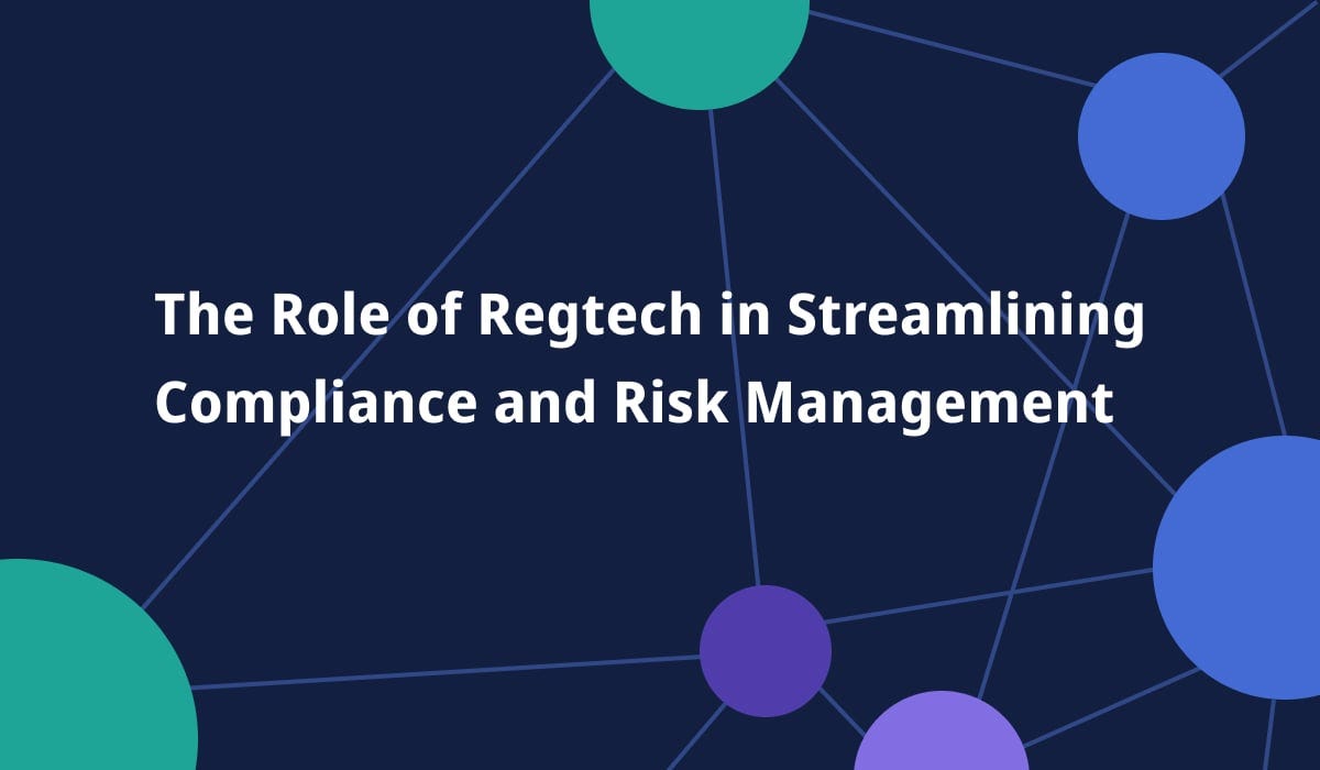 The Role of Regtech in Streamlining Compliance and Risk Management | by ...