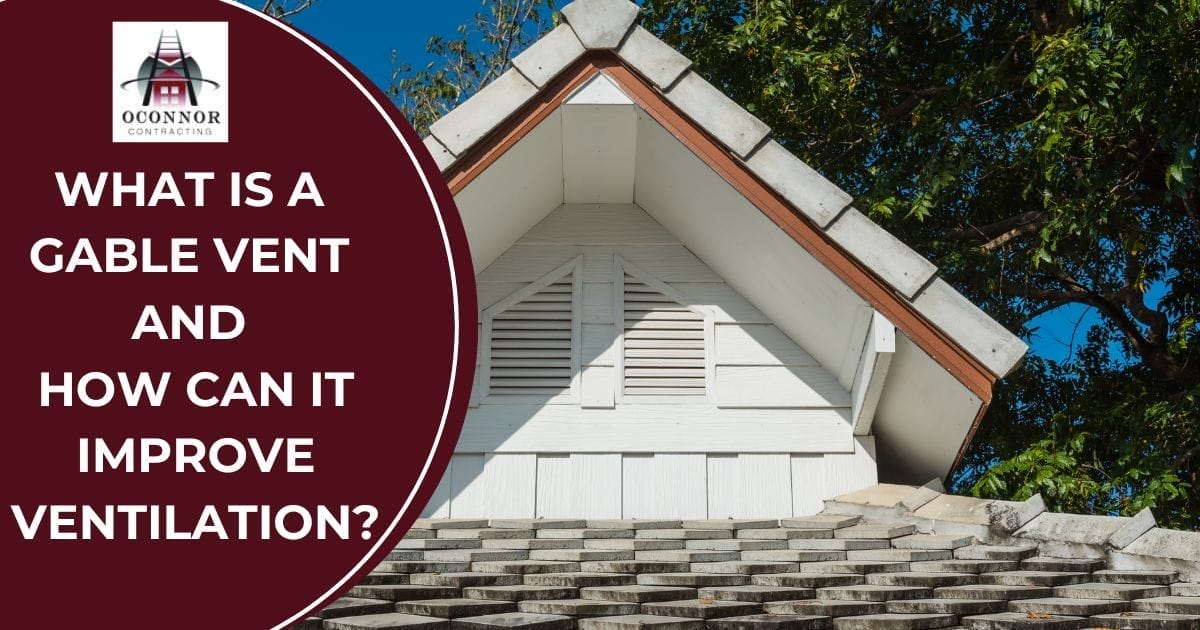What Is A Gable Vent and How It Can Improve Ventilation? - OConnor ...