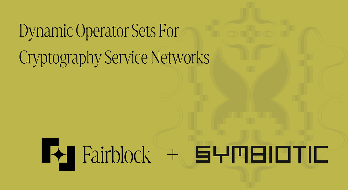 Introducing Dynamic Operator Sets: Secured by Symbiotic | by Fairblock Network 🍄 | Medium