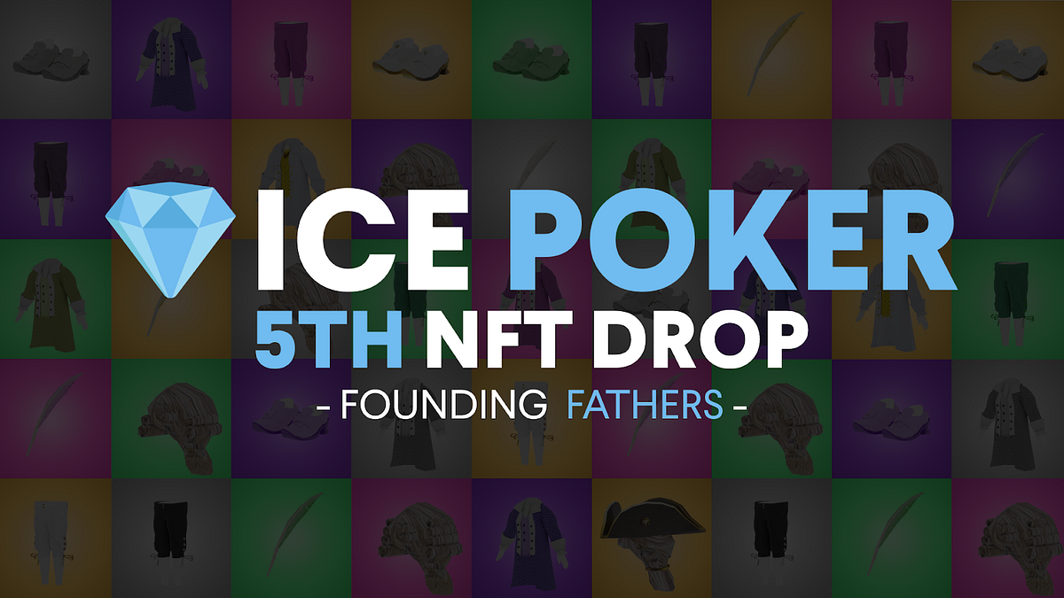 Se viene el Drop #5 de ICE Poker: Founding Fathers | by Decentral Games ...