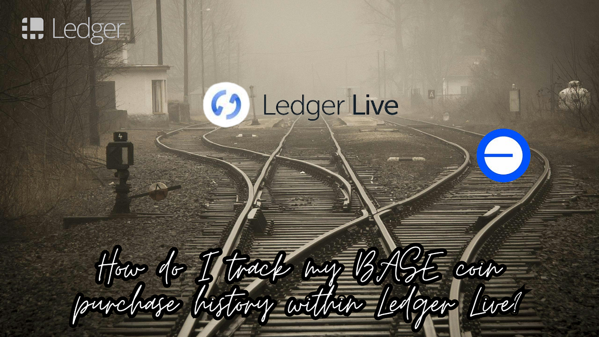 How do I track my BASE coin purchase history within Ledger Live? | by ...