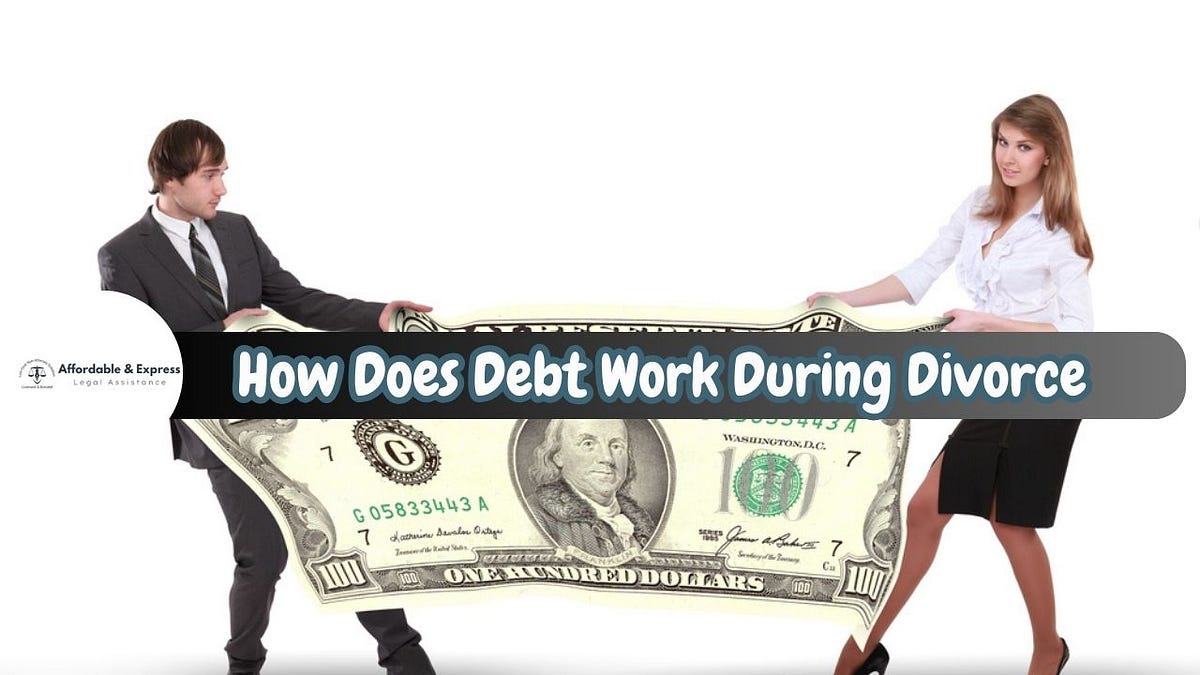How Does Debt Work During Divorce | by Affordable & Express Legal ...