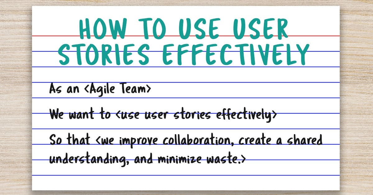 How to Use User Stories Effectively on Your Agile Team | by Anthony ...