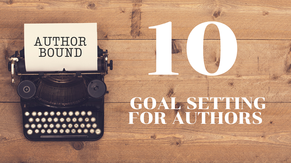 Goal Setting for Authors - Author Bound - Medium