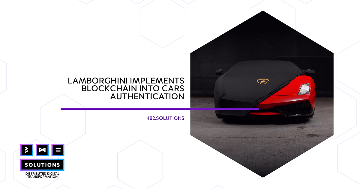 Lamborghini Implements Blockchain Into Cars Authentication | by 482 ...