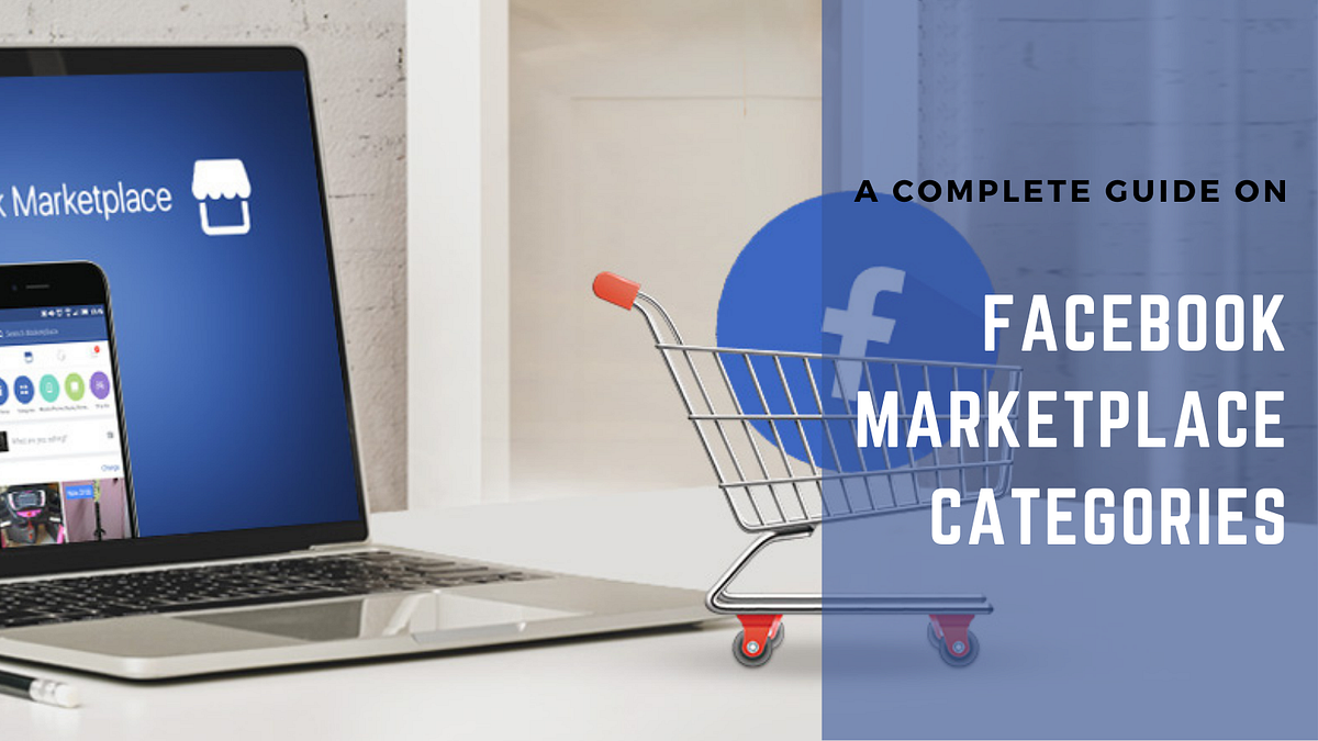 A Complete Guide On Facebook Marketplace Categories | by Ads Insight ...