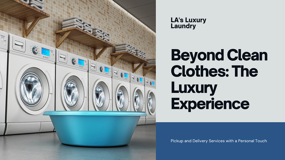 Beyond Clean Clothes: The Luxury Experience of LA’s Pickup and Delivery ...