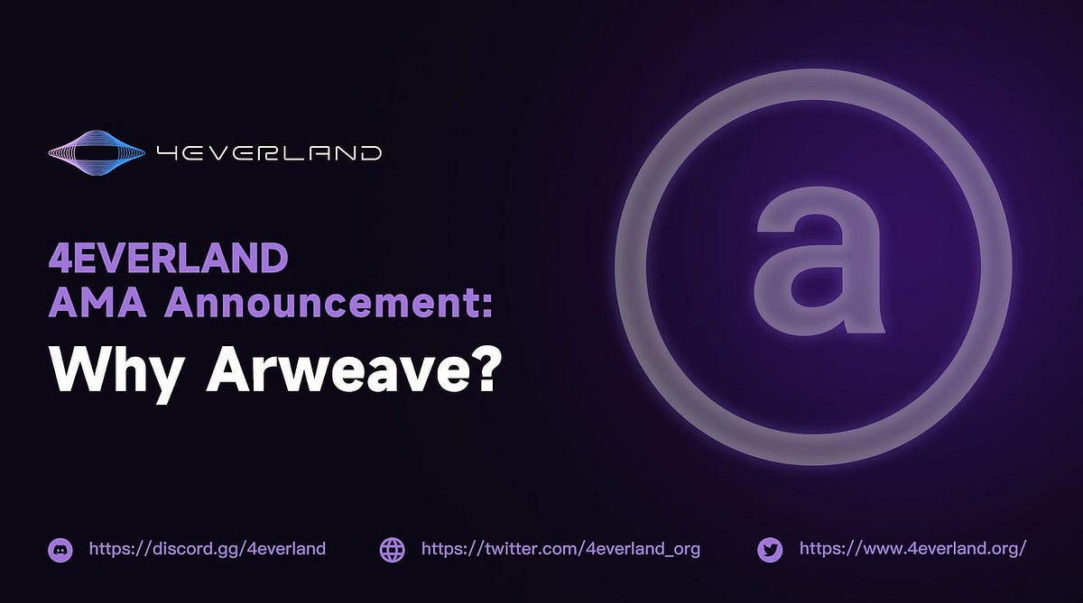 Thông báo AMA của 4EVERLAND: Tại sao sử dụng Arweave? | by Quang Duy Do | Medium