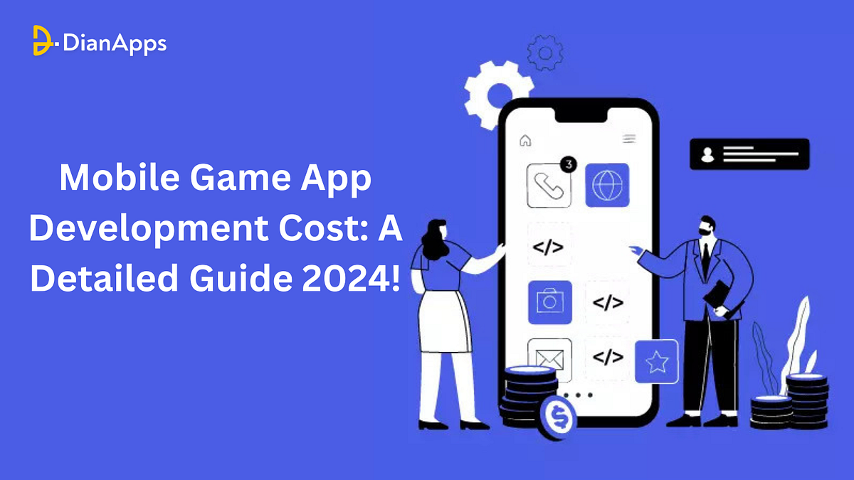 Mobile Game App Development Cost: A Detailed Guide 2024! | by DianApps Technologies | Medium