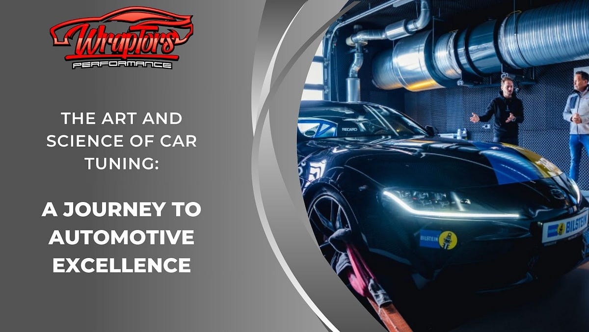 The Art and Science of Car Tuning: A Journey to Automotive Excellence ...