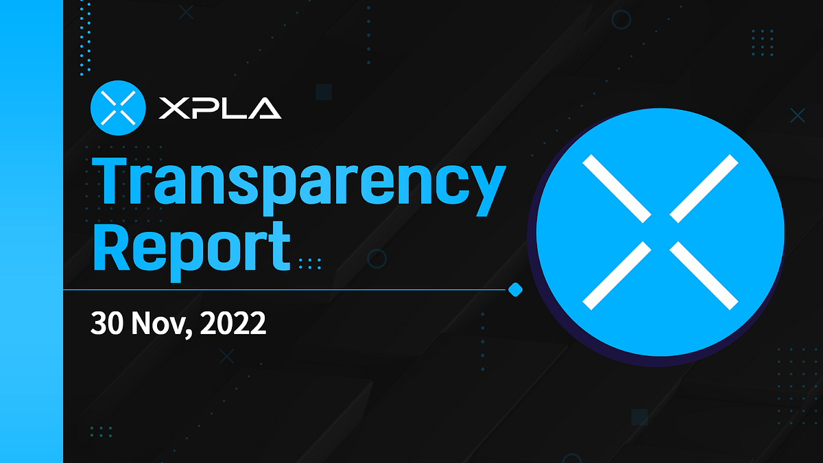 (11/30/22) XPLA Transparency Report | by XPLA Transparency Report | Medium