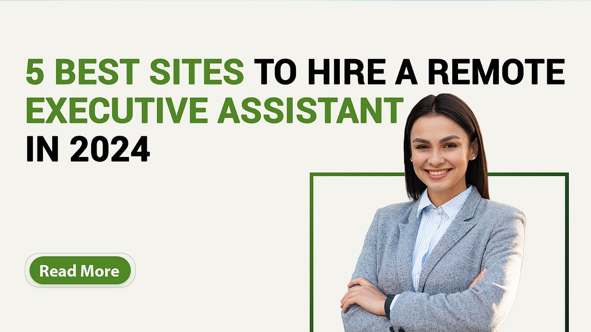 5 Best Sites To Hire A Remote Executive Assistant In 2024 | by Evian ...