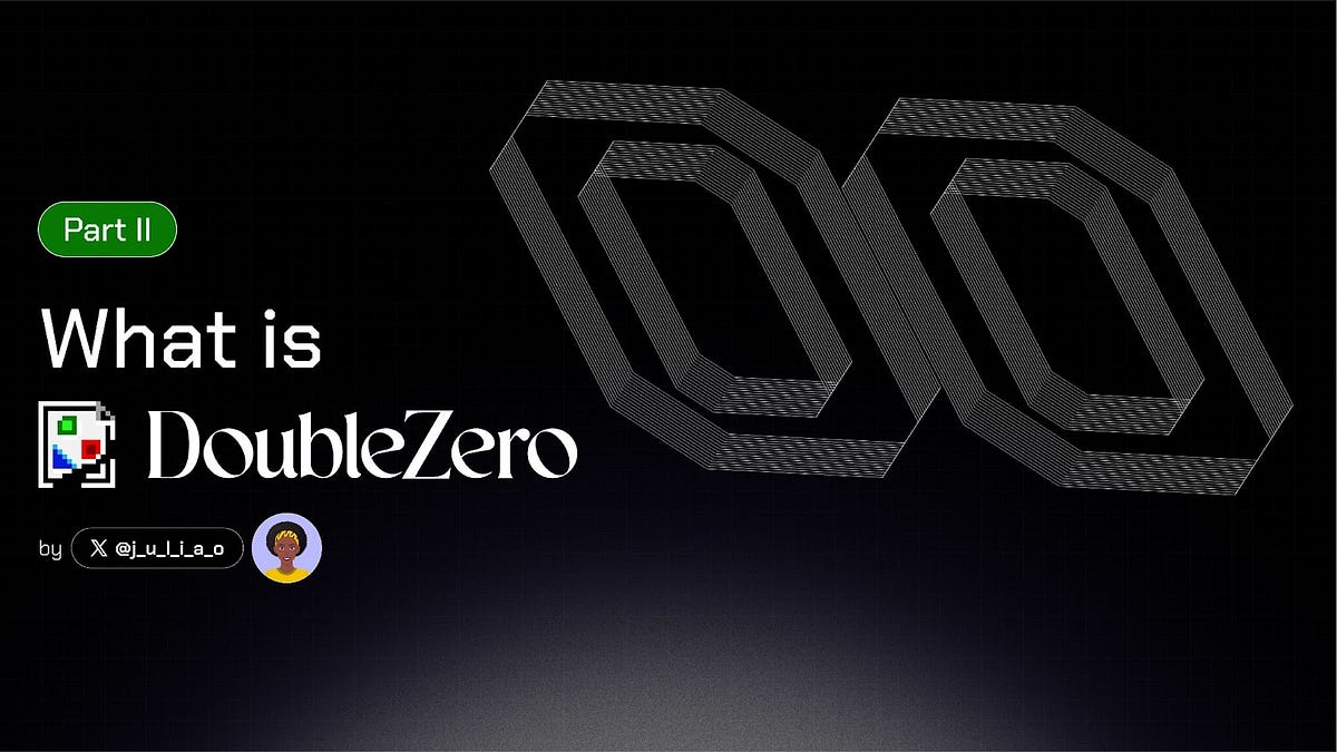 DoubleZero: The IBRL Gospel (Part II) | by Julia Ofoegbu | Medium