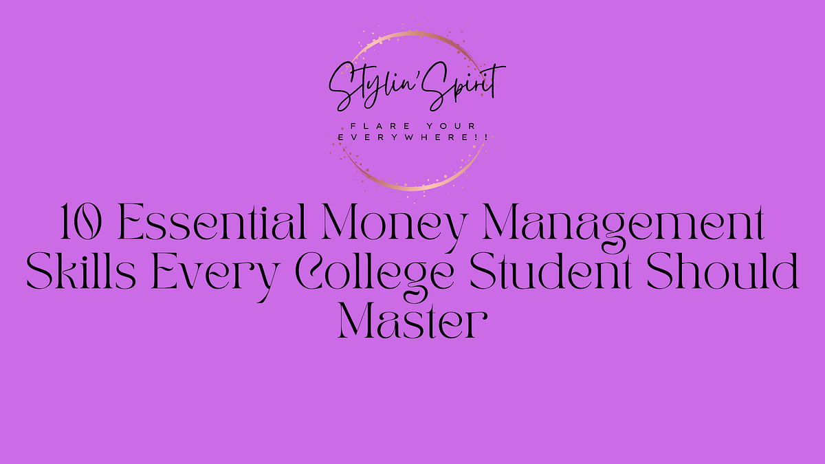10 Essential Money Management Skills Every College Student Should ...