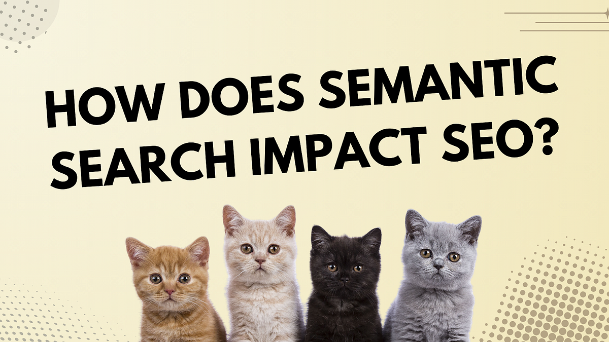 How Does Semantic Search Impact SEO? | by Makarenko Roman | Medium