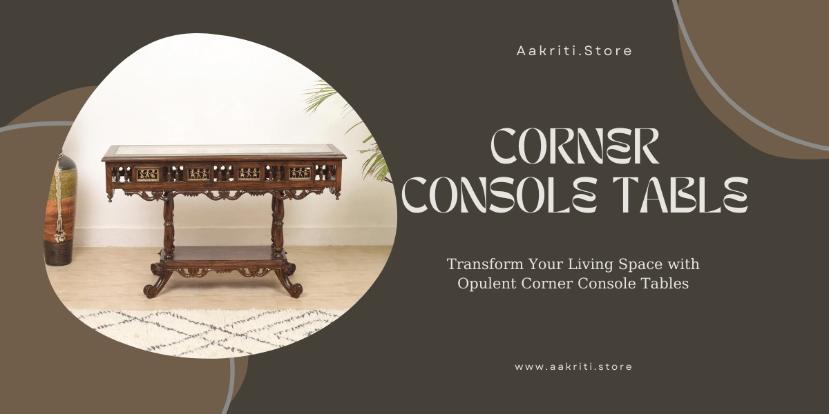Transform Your Living Space With Opulent Corner Console Tables | by ...