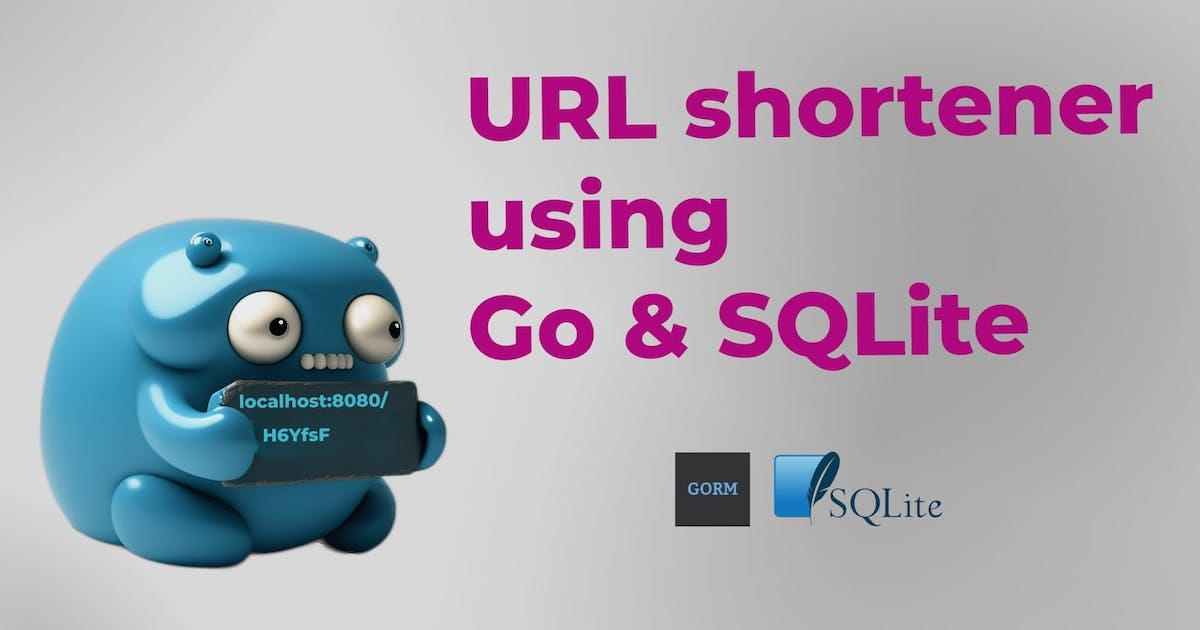 Building a URL shortener using Go and SQLite with GORM | by Pratim Bhosale | Medium