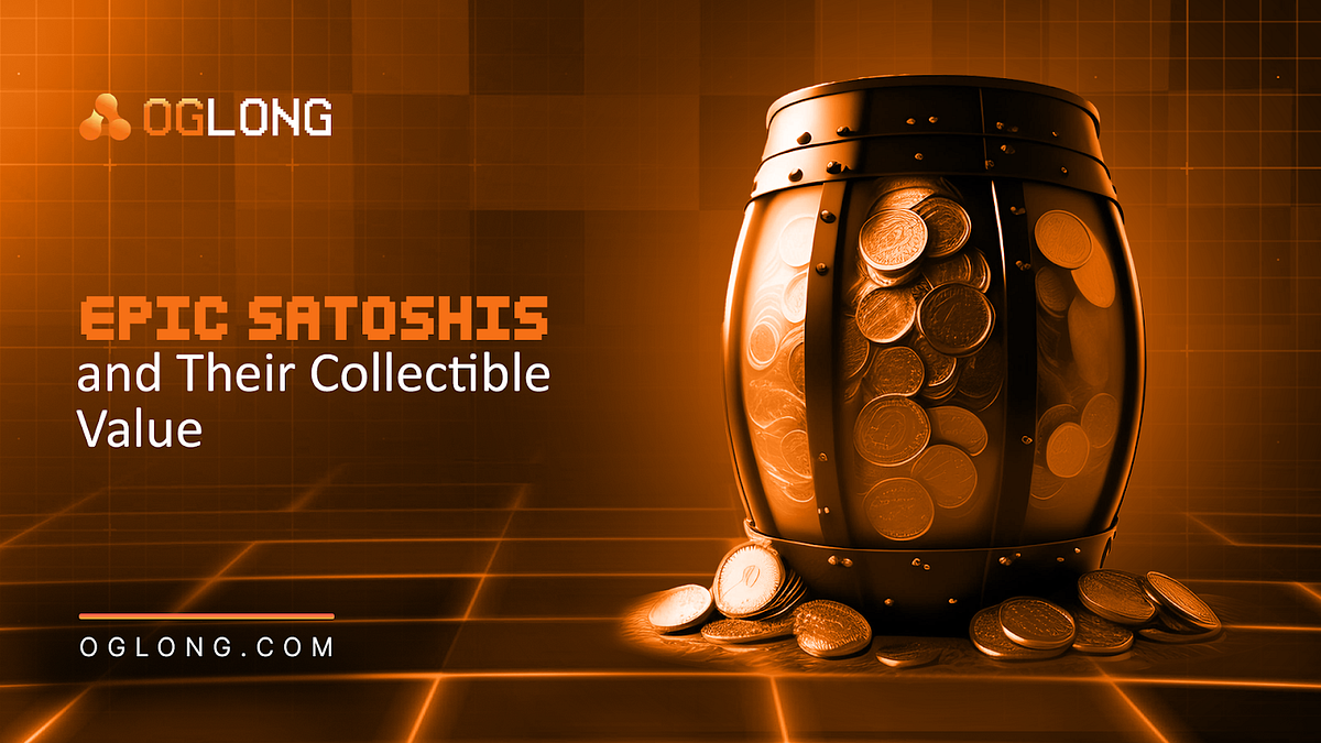‘Epic Satoshis’ and Their Collectible Value | by OGLong | Medium