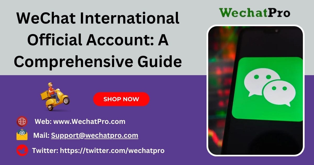 WeChat International Official Account: A Comprehensive Guide | by Wing Chan | May, 2024 | Medium