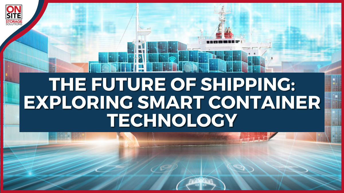 The Future of Shipping: Exploring Smart Container Technology | by On ...