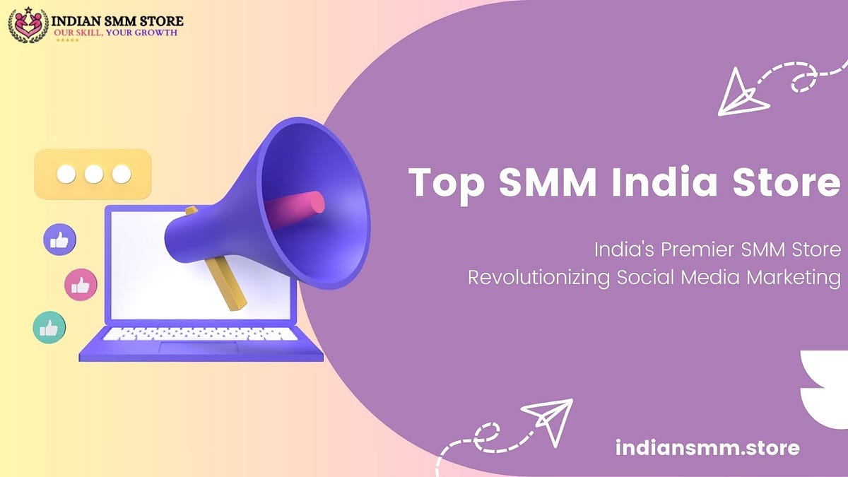 Enhance Your Social Media Presence with India’s Premier SMM Marketplace | by Indian SMM Store ...