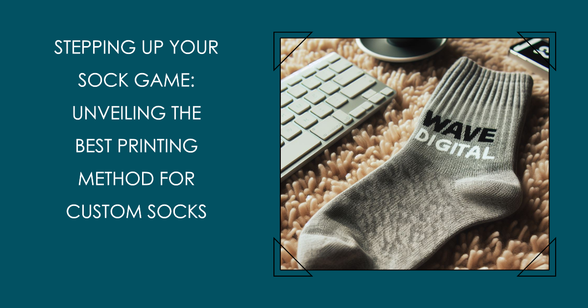 Stepping Up Your Sock Game: Unveiling the Best Printing Method for ...