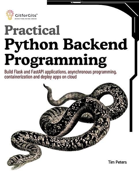 Pdf Practical Python Backend Programming Build Flask And Fastapi Applications Asynchronous 8364