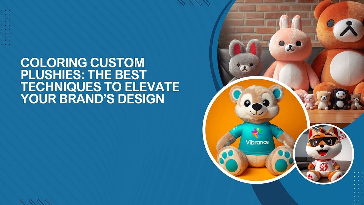 Coloring Custom Plushies: The Best Techniques to Elevate Your Brand’s ...