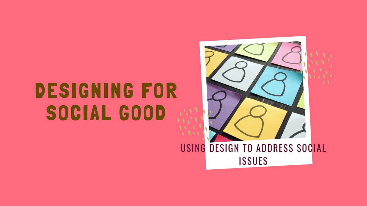 Design Thinking for Social Good: Using Design to Address Social Issues ...