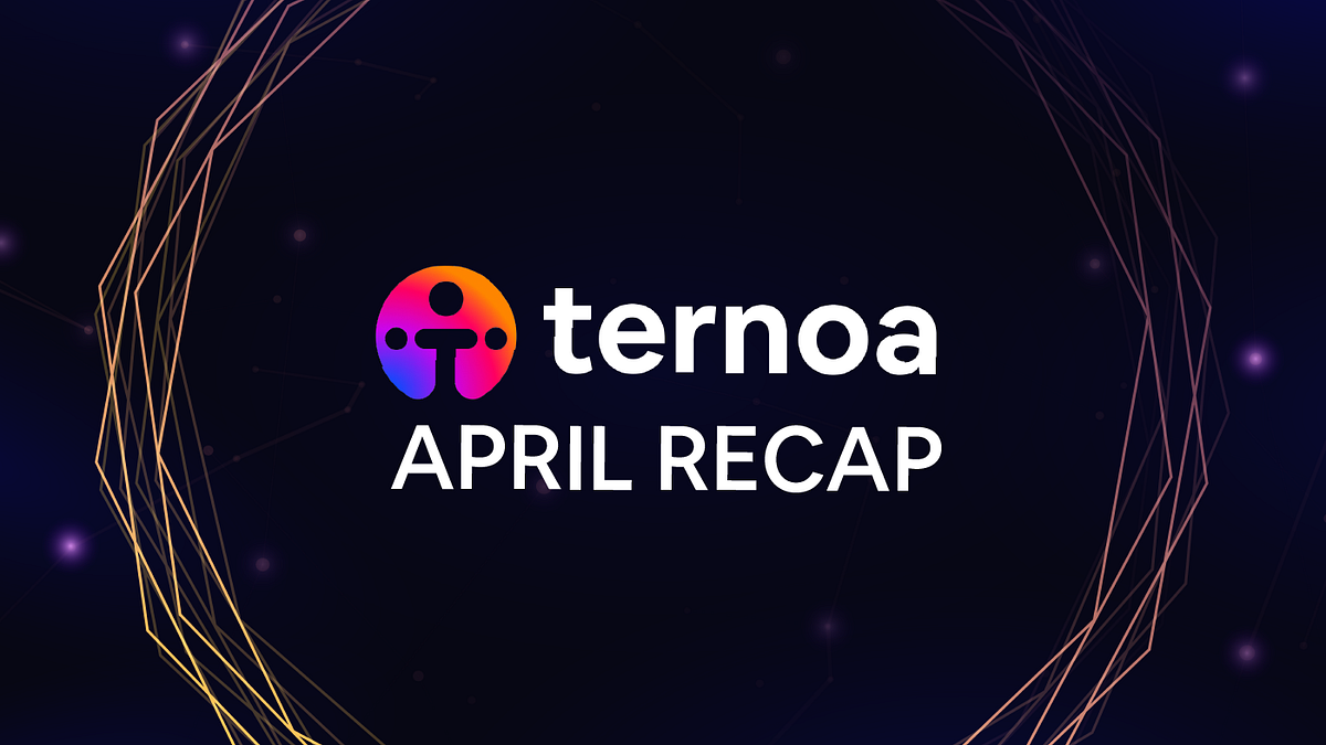Ternoa’s April 2022 Recap | Ternoa