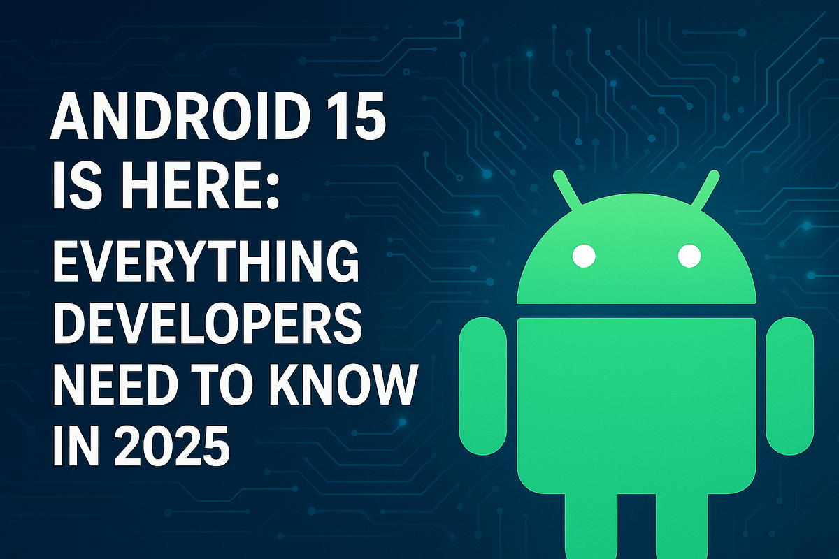 🚀 Android 15 Is Here: Everything Developers Need to Know in 2025 🔒📱 ...