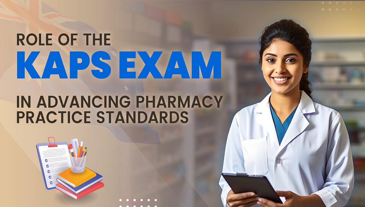 Advancing Pharmacy Practice Standards: The Role of the KAPS Exam | by Academicallyaustralia ...