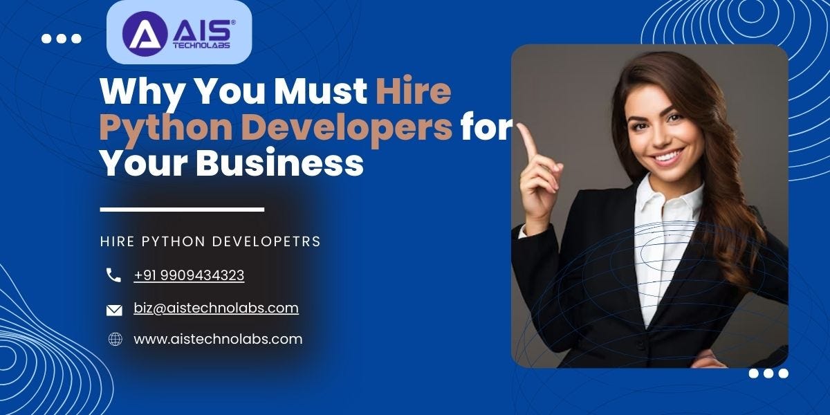 Why You Must Hire Python Developers for Your Business | by AIS Technolabs Pvt Ltd | Aug, 2024 ...