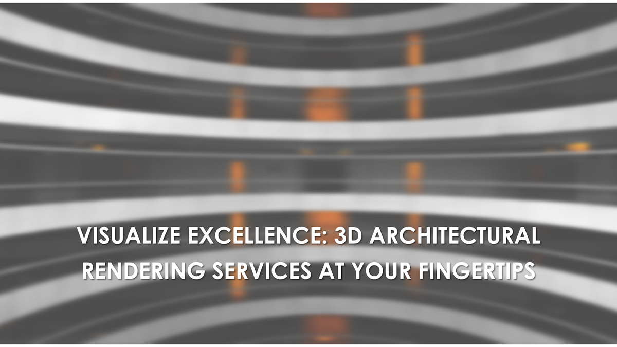 Visualize Excellence: 3D Architectural Rendering Services at Your Fingertips | by SVM Cad ...