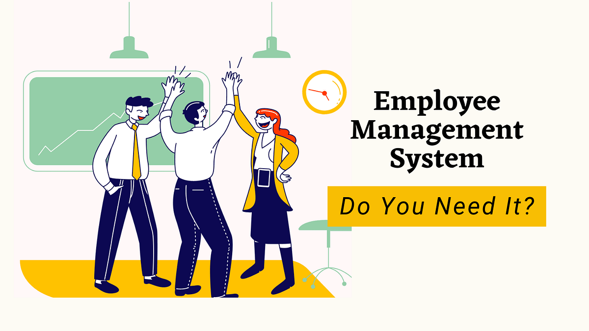 Employee Management System: Do You Need It? | by lara harrison | Medium