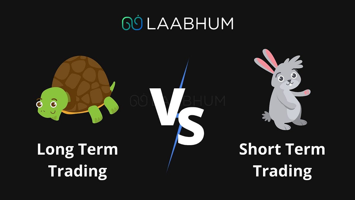 Long Term Trading vs Short Term Trading | by Laabhum Social | Jul, 2024 ...