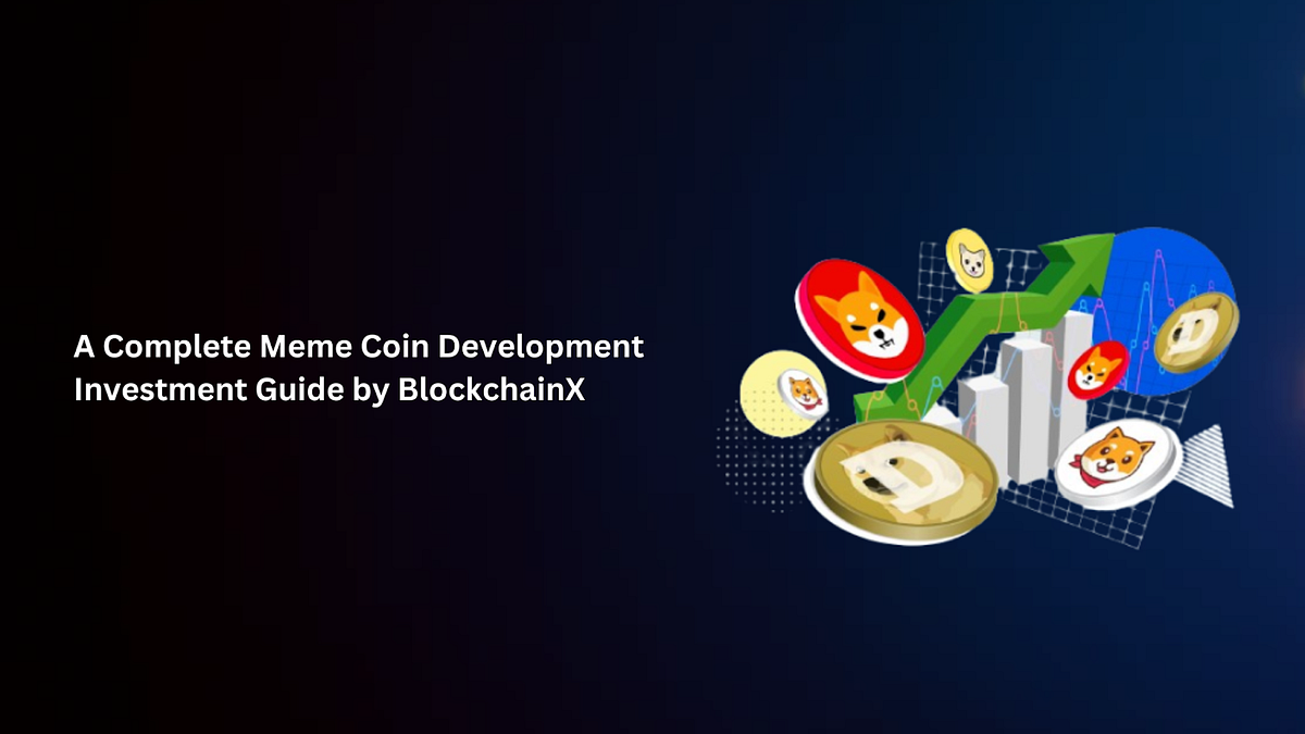 A Complete Meme Coin Development Investment Guide by BlockchainX | by ...