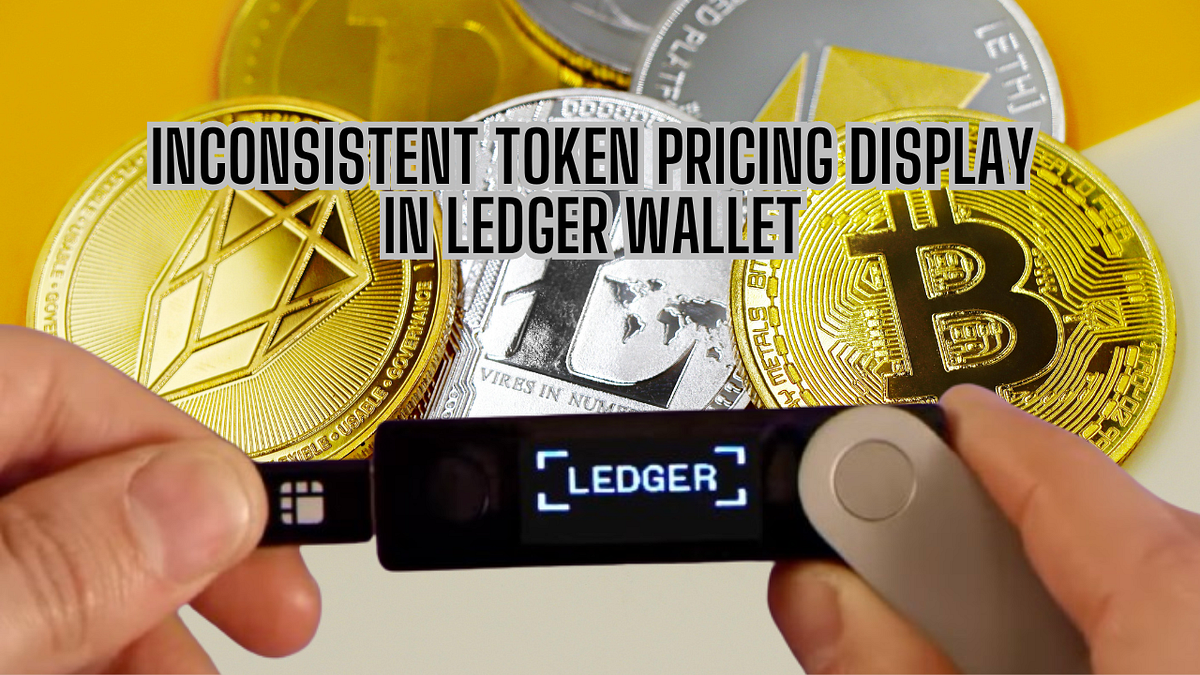 Inconsistent Token Pricing Display in Ledger Wallet | by ...