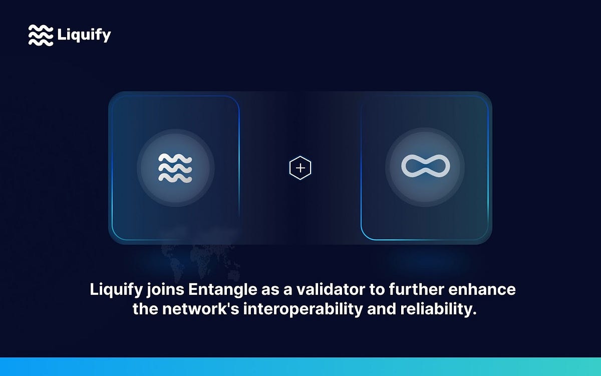Liquify joins Entangle as a validator to further enhance the network’s interoperability and ...