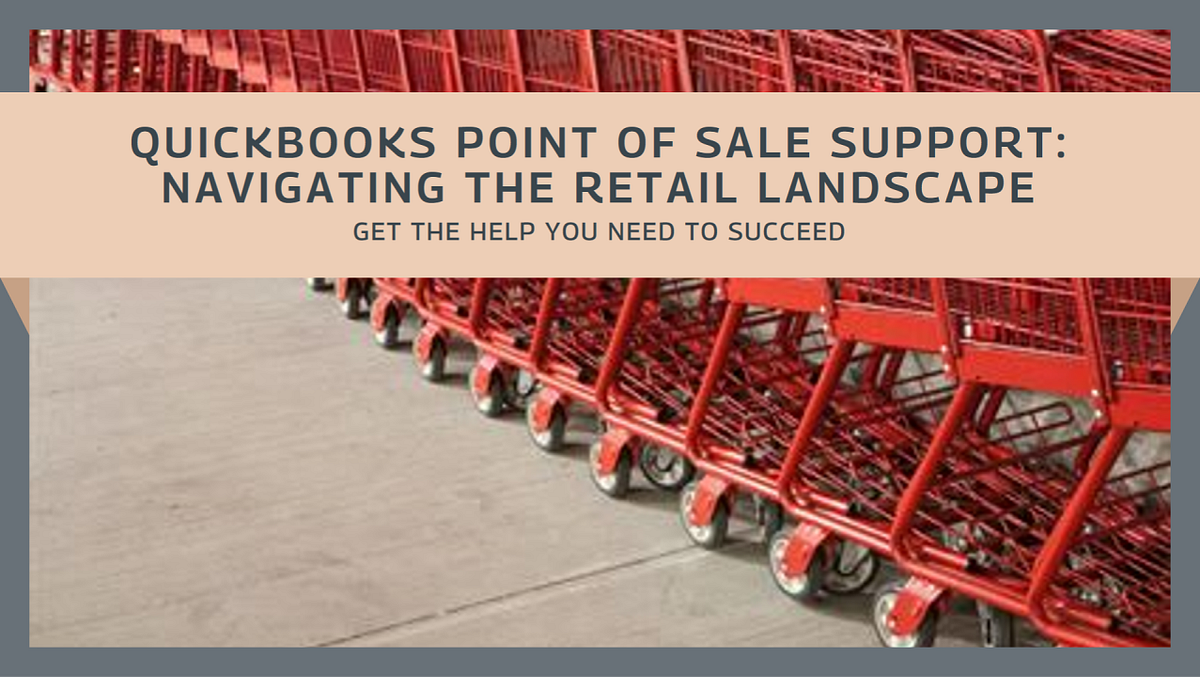 Quickbooks Point of Sale Support: Navigating the Retail Landscape | by ...