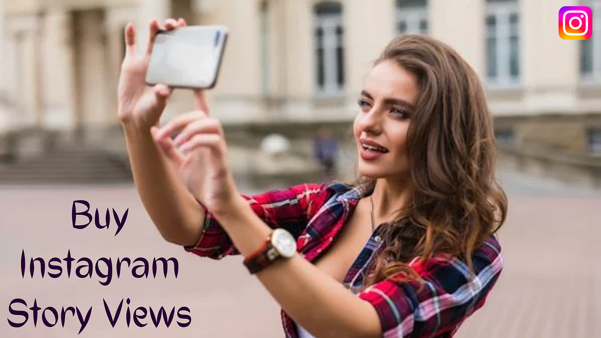 Buy Instagram Story Views From These Excellent Tools | by Instagram ...