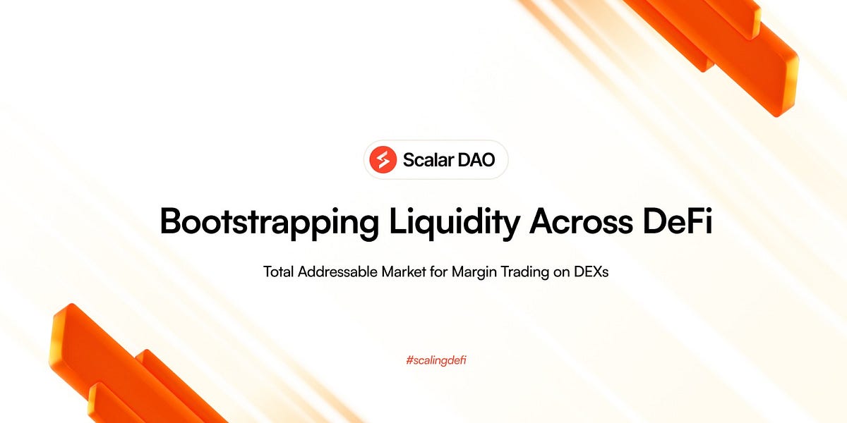 Bootstrapping Liquidity Across DeFi | by Scalar DAO | Medium