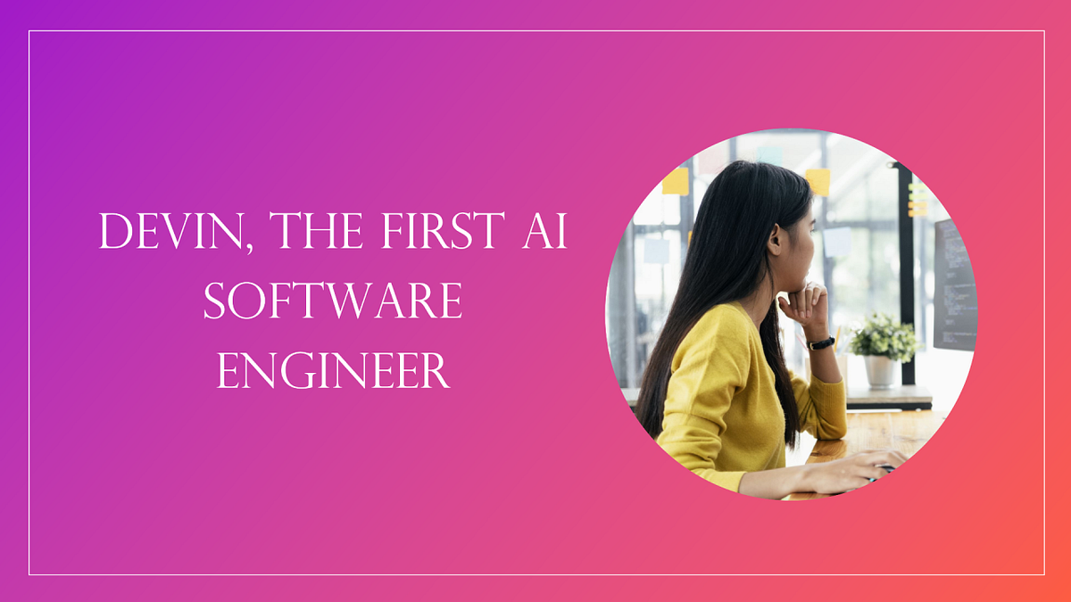 Another banger !!! Devin , The first AI software engineer. | by Vincent ...