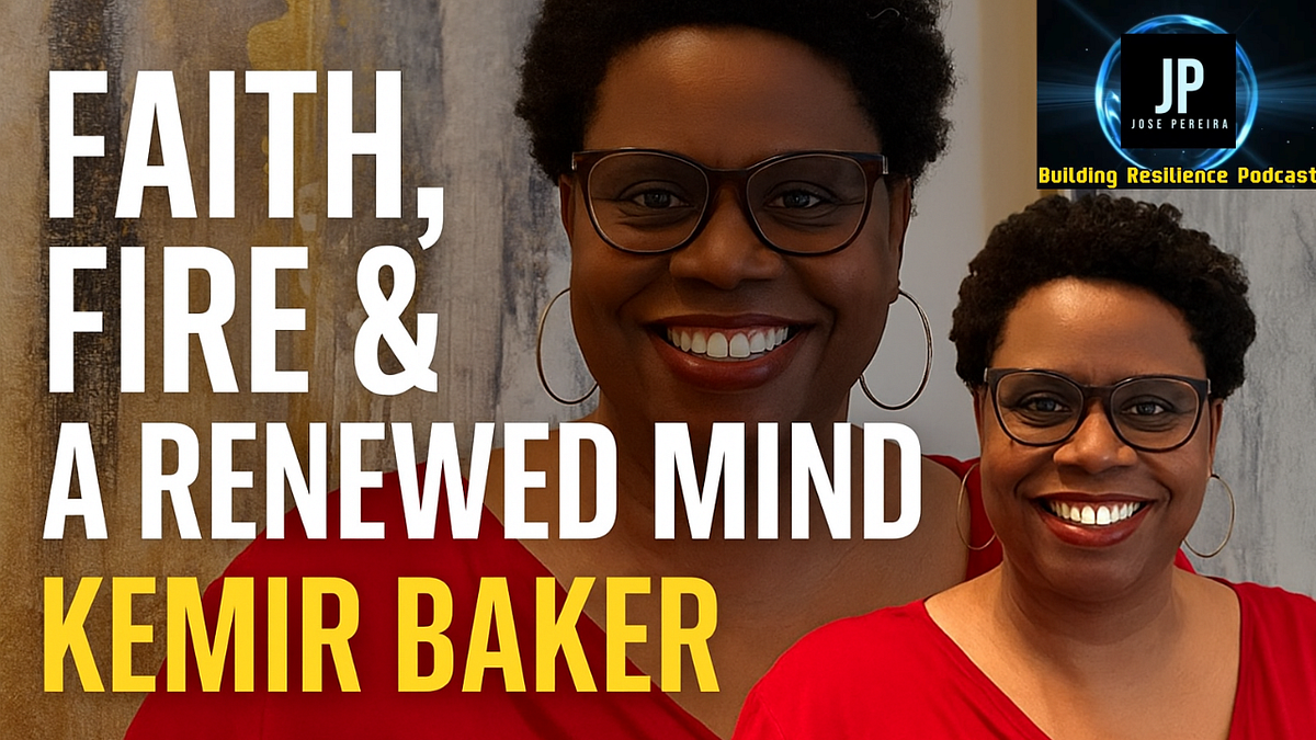 Faith, Fire & A Renewed Mind: Kemir Baker on Resilience, Purpose & Leading with God | by Jose ...
