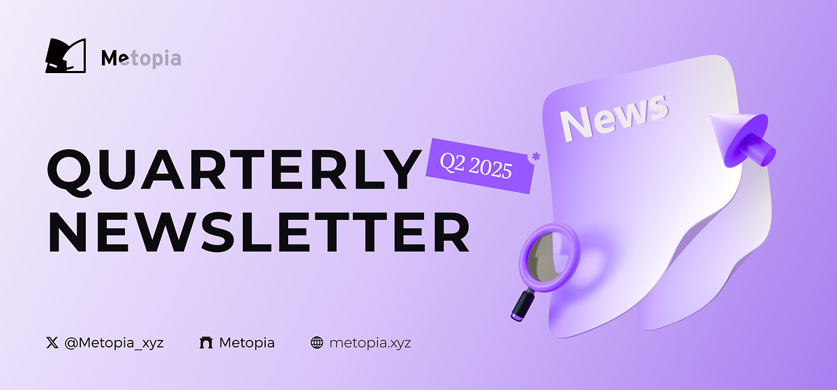 Metopia Quarterly Digest: Q2 2025 | by Metopia | Jul, 2025 | Medium